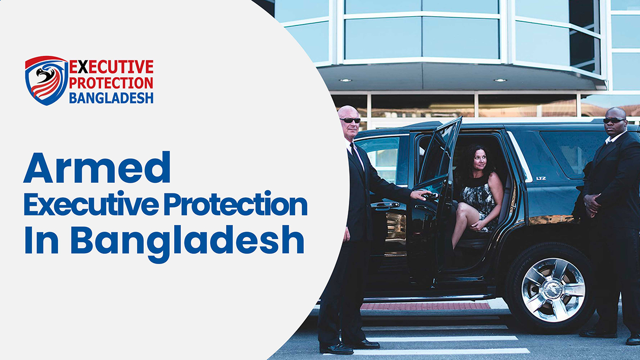 Corporate Armed Security Services in Bangladesh | Executive Protection